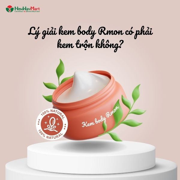 Lý giải thắc mắc kem body Rmon có phải kem trộn không?